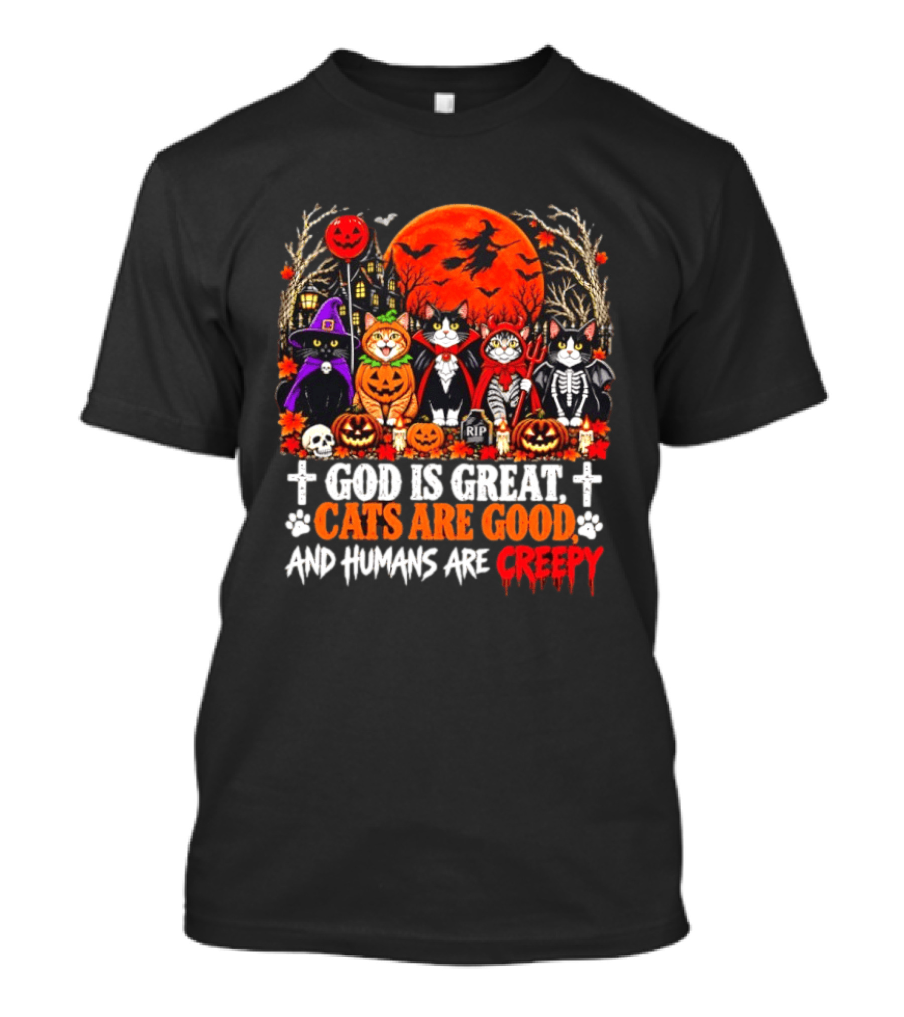 God Is Great Cats Are Good And Humans Are Creepy Halloween Cat Costumes T-Shirt