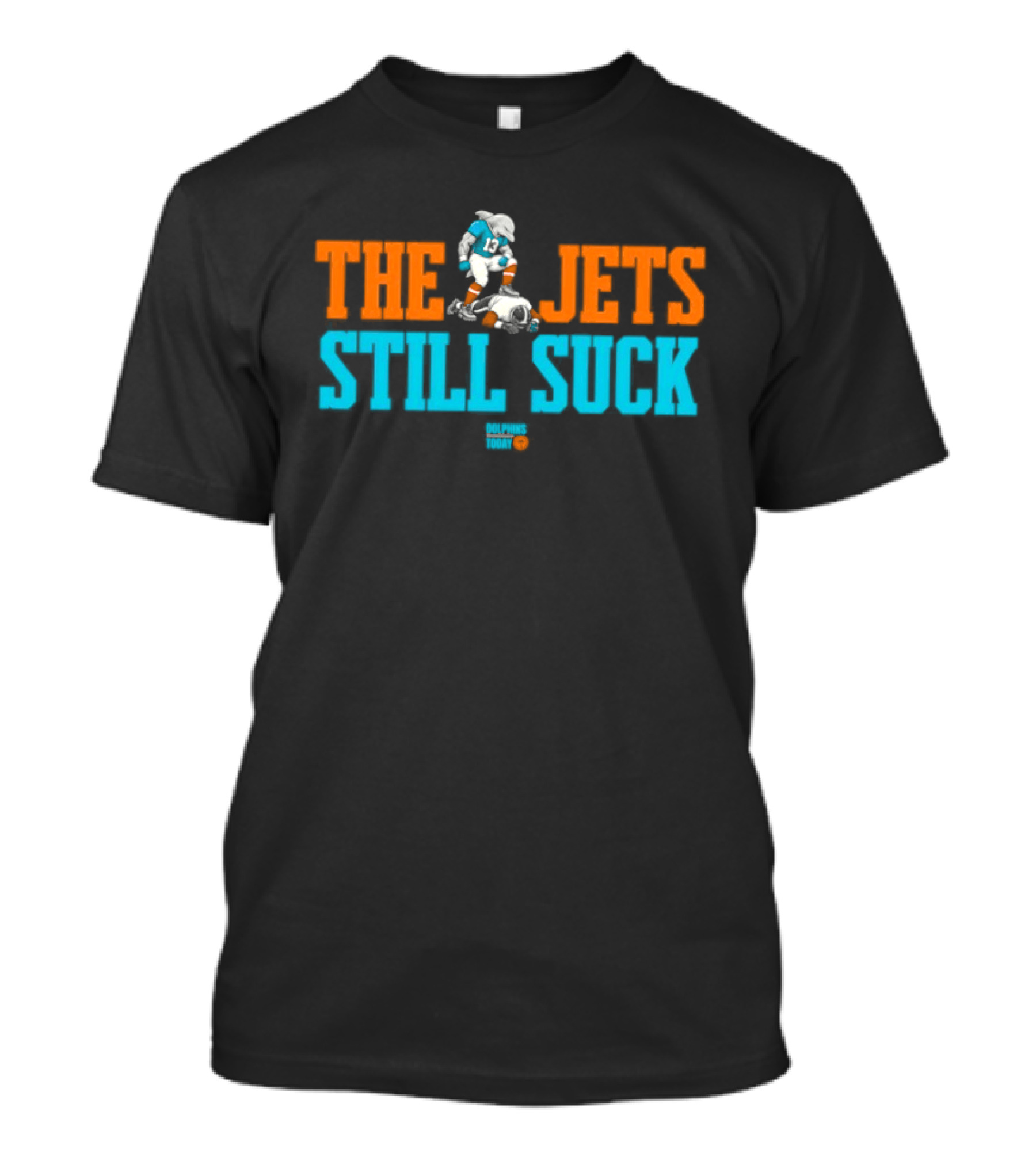 Miami Dolphins The Jets Still Suck Beat New York Jets Football Fan Humor T-Shirt