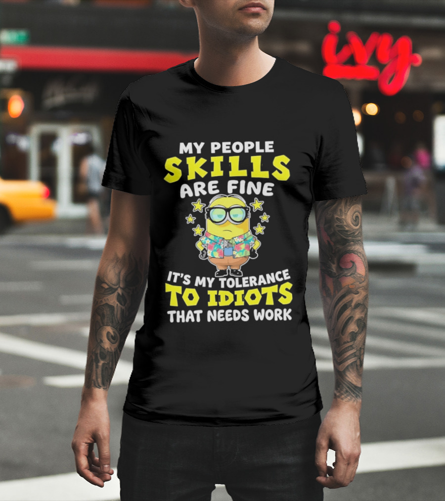 Minion My People Skills Are Fine Tolerance To Idiots That Needs Work T-Shirt