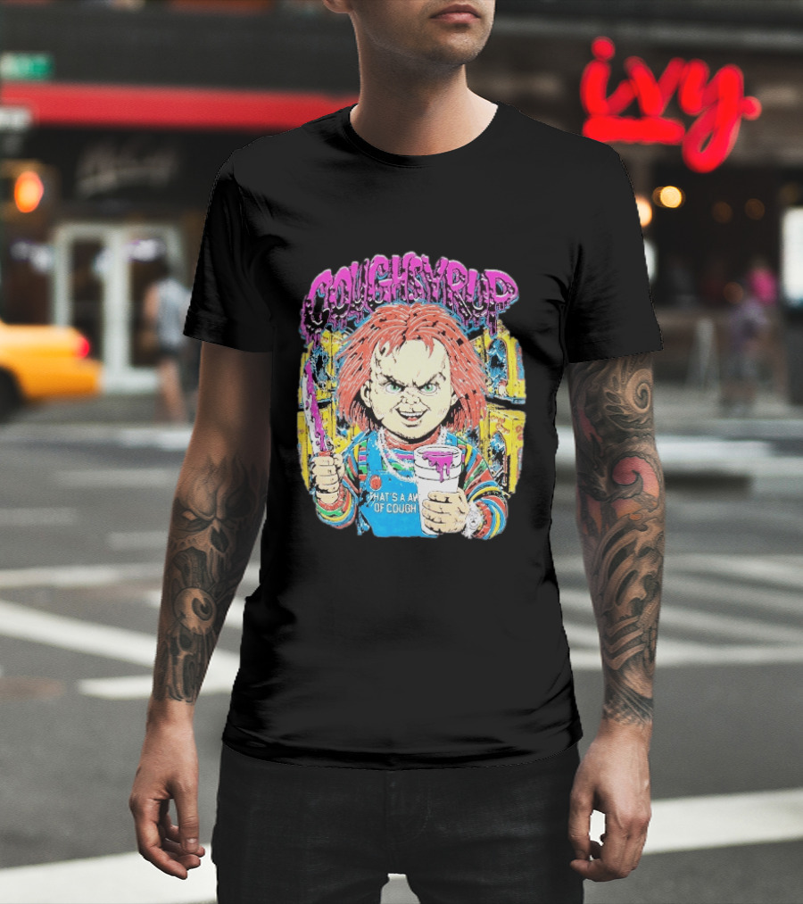 Cough Syrup Chucky That's A Awful Lot T-Shirt