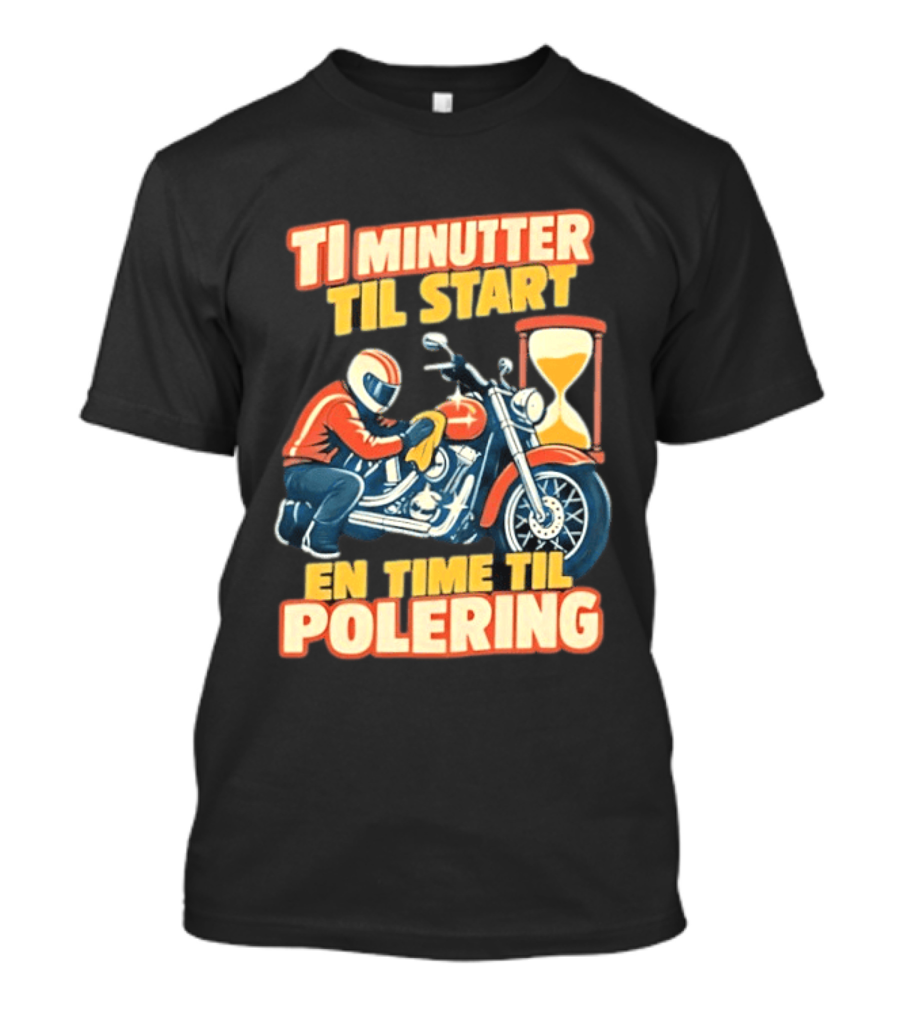 Ti Minutter Til Start En Time Til Polering Motorcycle Biker Hourglass Racing T-Shirt