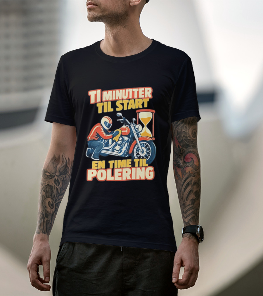 Ti Minutter Til Start En Time Til Polering Motorcycle Biker Hourglass Racing T-Shirt