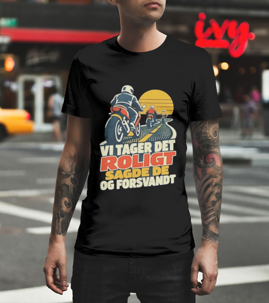 Vi Tager Det Roligt Sagde De Og Forsvandt Motorcycle Retro Sunset T-Shirt
