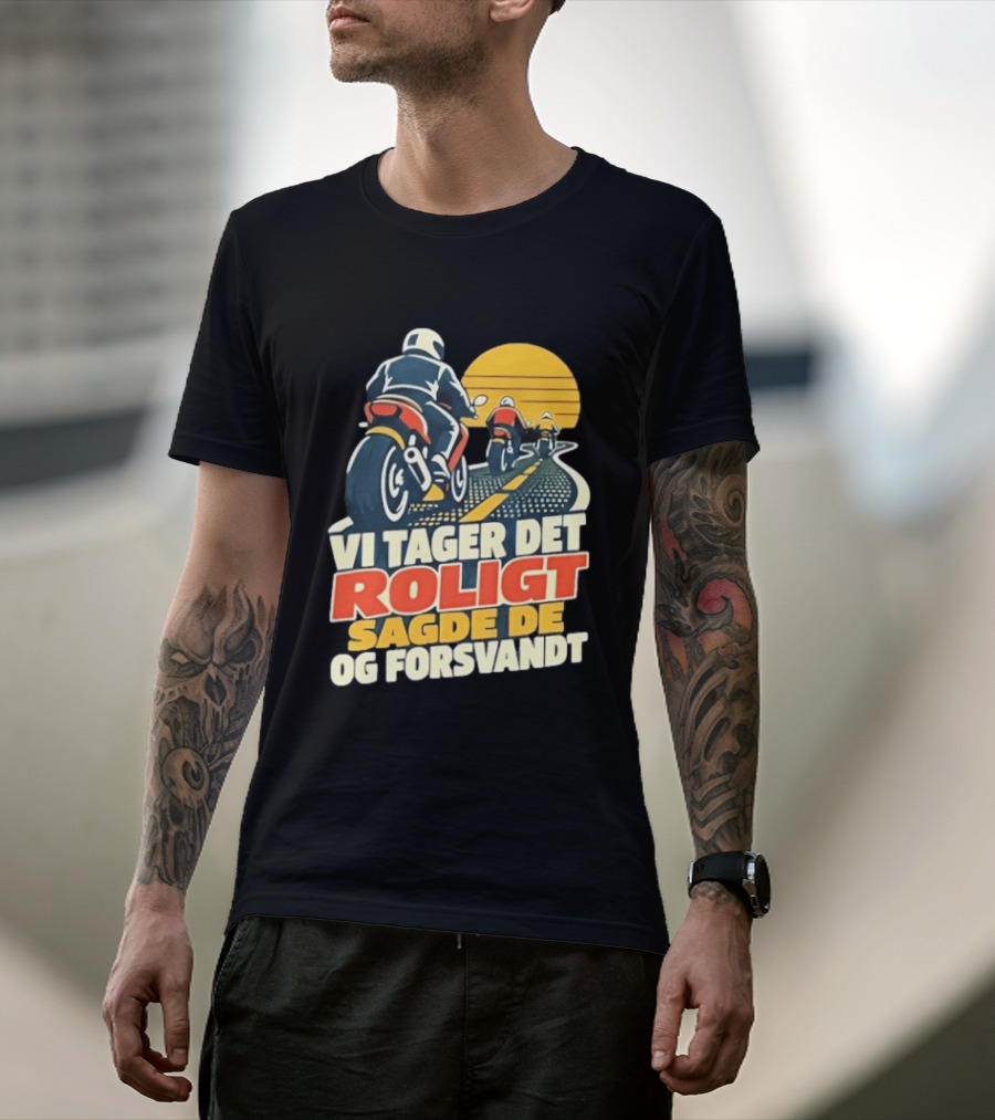 Vi Tager Det Roligt Sagde De Og Forsvandt Motorcycle Retro Sunset T-Shirt