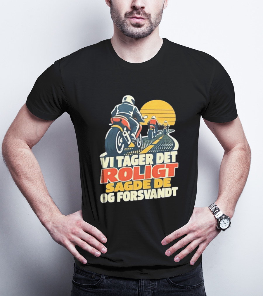 Vi Tager Det Roligt Sagde De Og Forsvandt Motorcycle Retro Sunset T-Shirt
