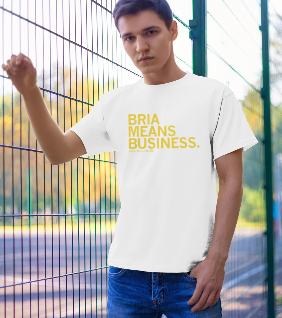 Bria Medina Means Business 50 Motivational T-Shirt