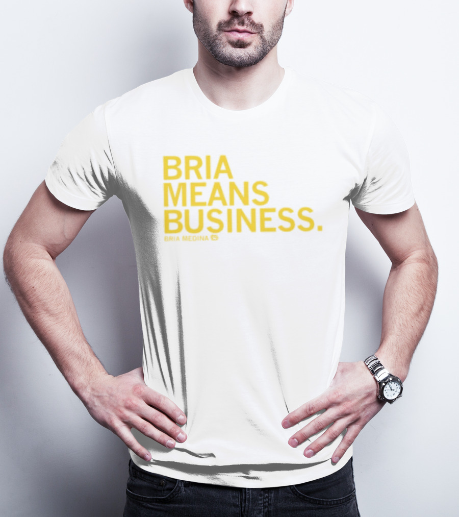Bria Medina Means Business 50 Motivational T-Shirt