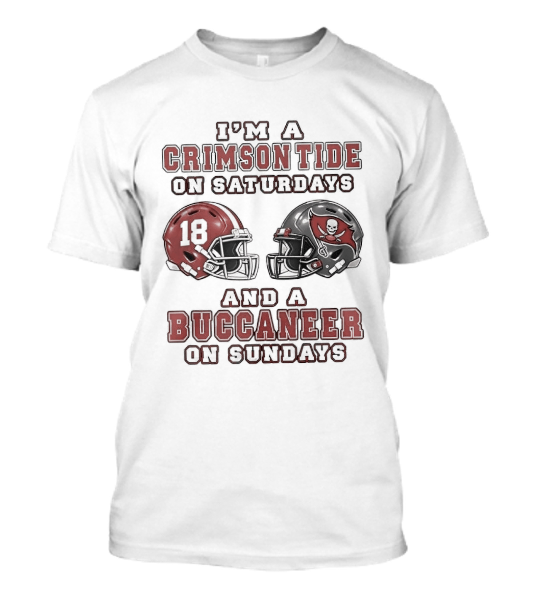 I'm A Crimson Tide On Saturdays And A Buccaneer On Sundays Football Helmets 18 T-Shirt