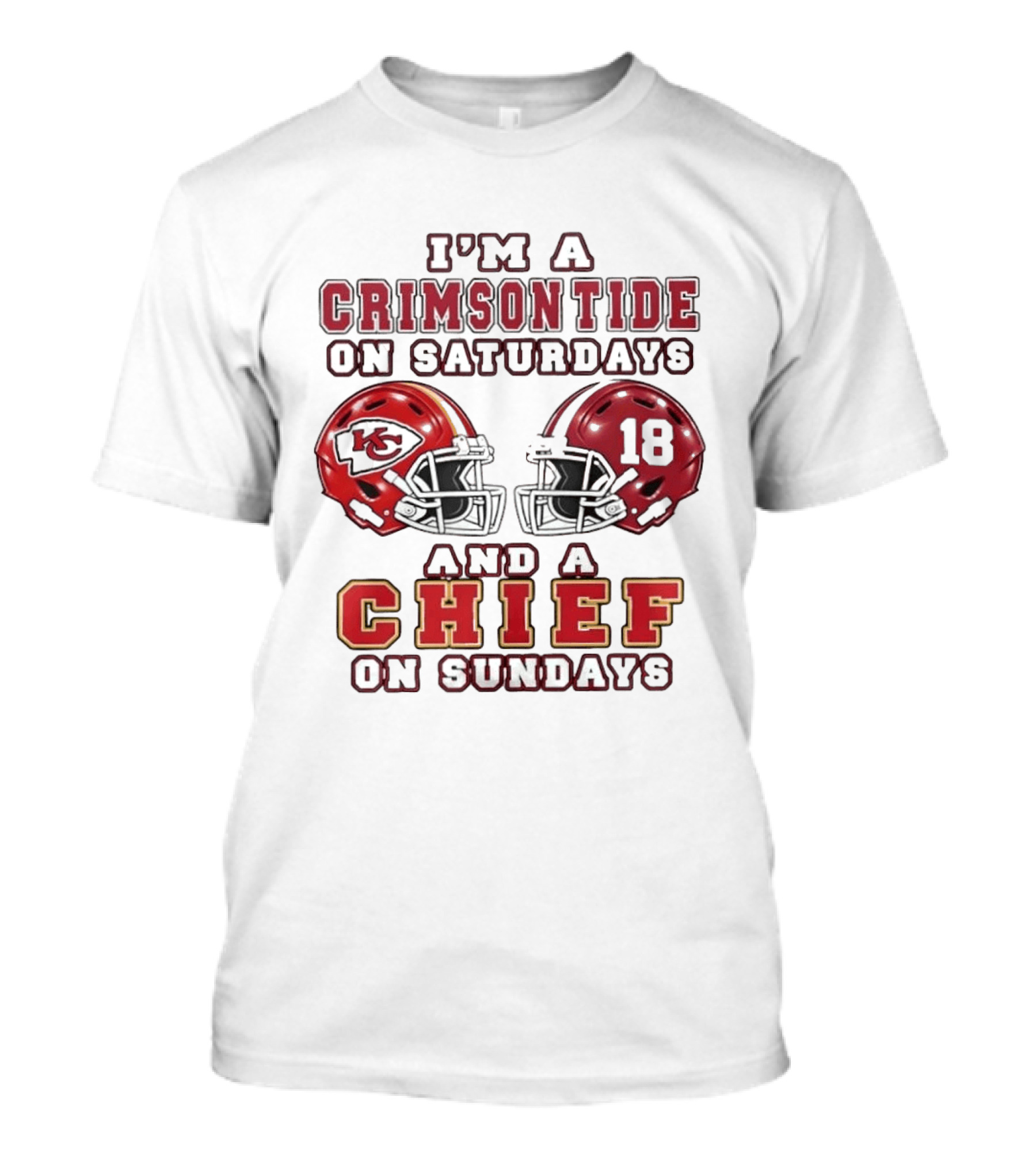 I'm A Crimson Tide On Saturdays And A Chief On Sundays Helmets 18 KC T-Shirt