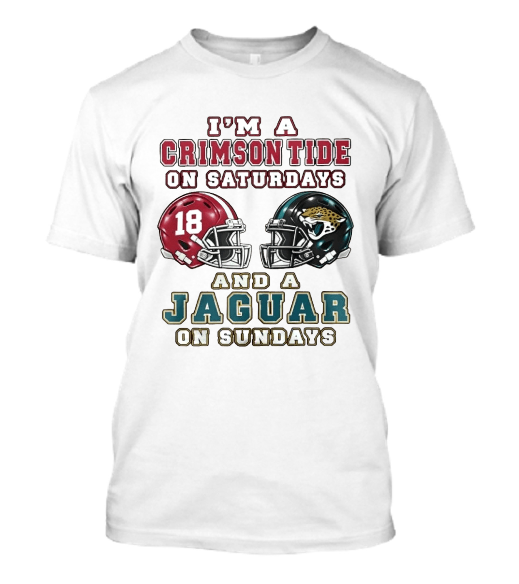 I'm A Crimson Tide On Saturdays 18 Helmet And A Jaguar On Sundays Football Helmets T-Shirt