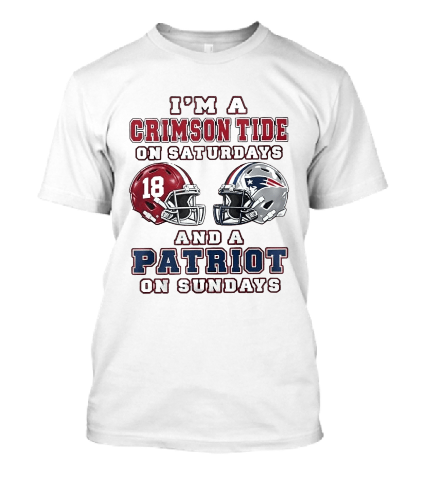 I'm A Crimson Tide On Saturdays 18 Helmet And A Patriot On Sundays Football Helmets T-Shirt