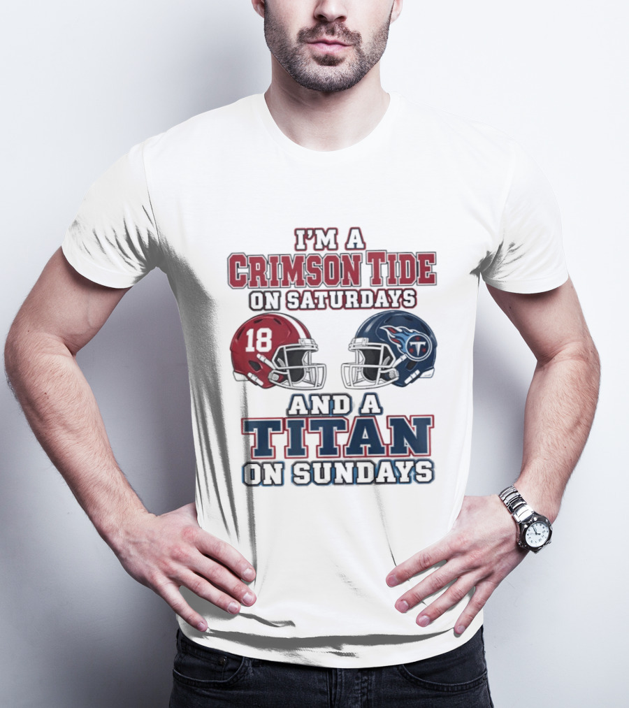 I'm A Crimson Tide On Saturdays And A Titan On Sundays Football Helmets 18 T-Shirt