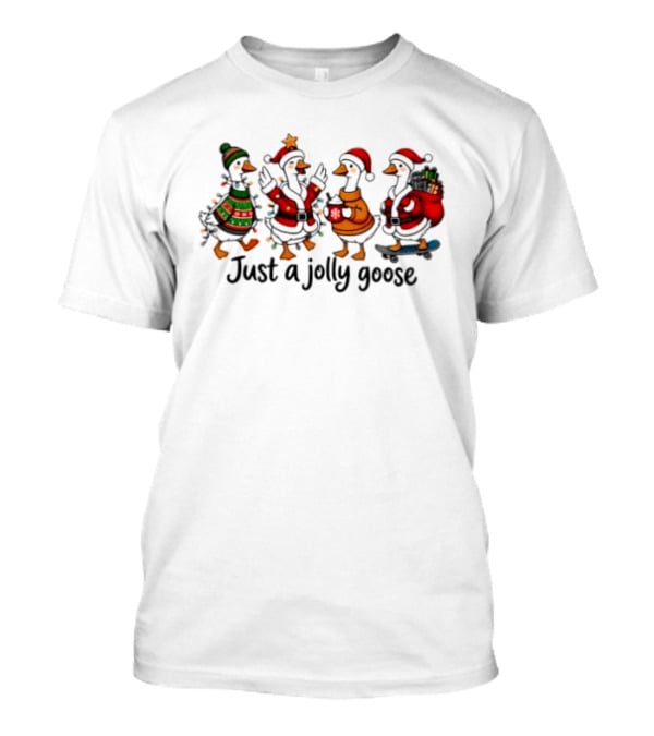 Just A Jolly Goose Christmas Holiday Festive Geese In Santa Outfits 2026 T-Shirt