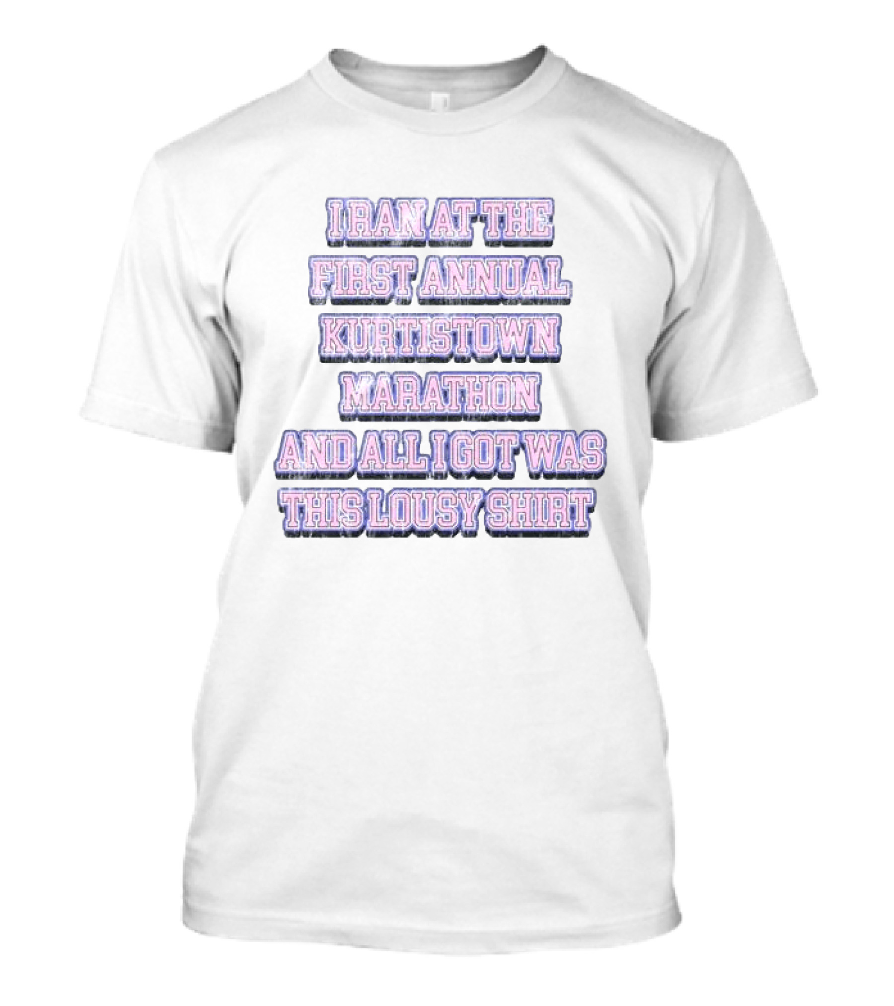 I Ran At The First Annual Kurtistown Marathon And All I Got Was This Lousy T-Shirt