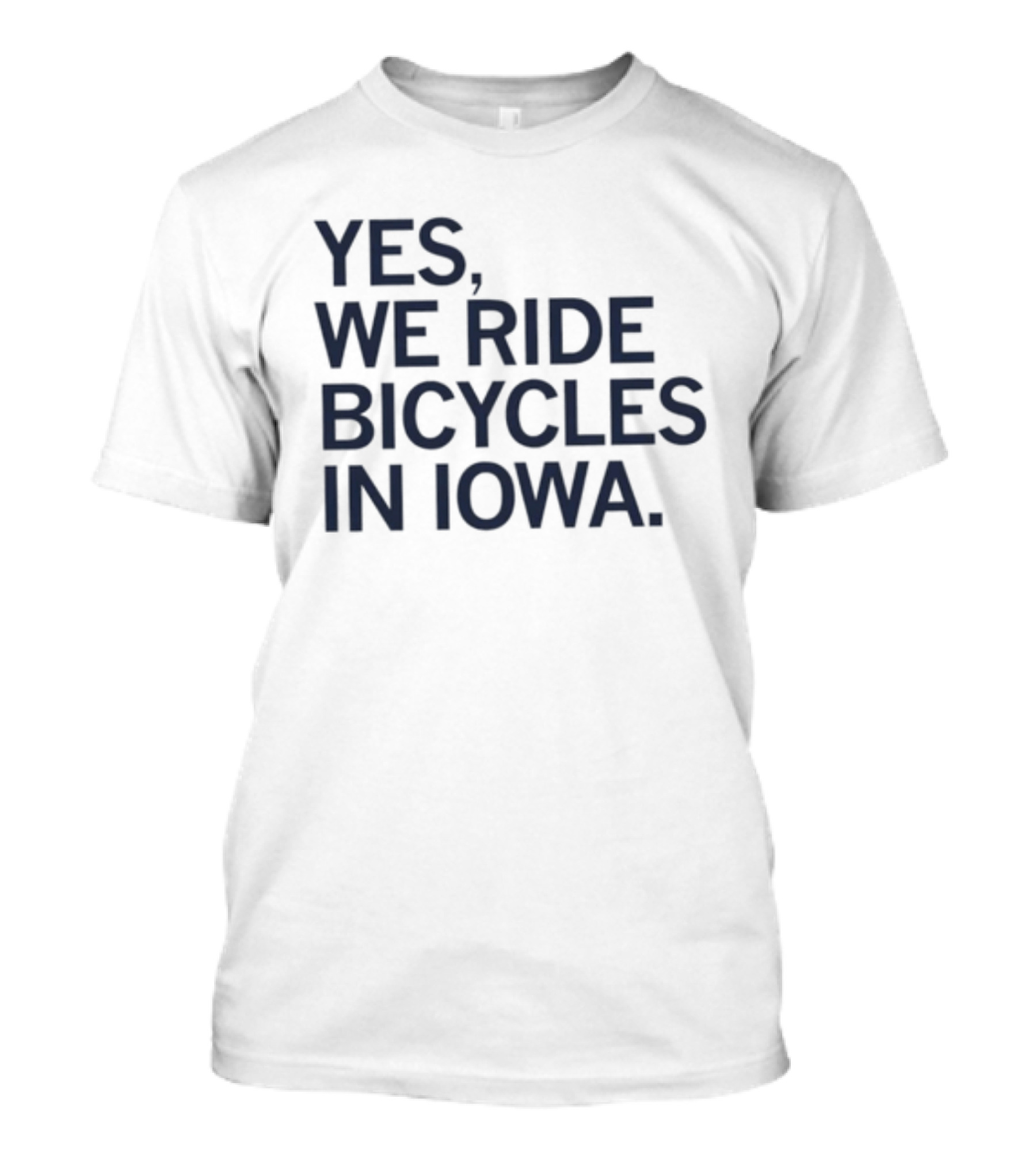 Yes We Ride Bicycles In Iowa Biking T-Shirt
