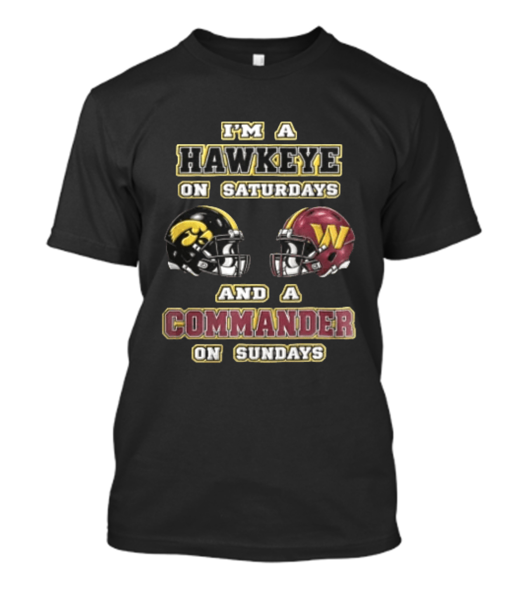 I Am A Hawkeye On Saturdays And A Commander On Sundays Football Helmets T-Shirt