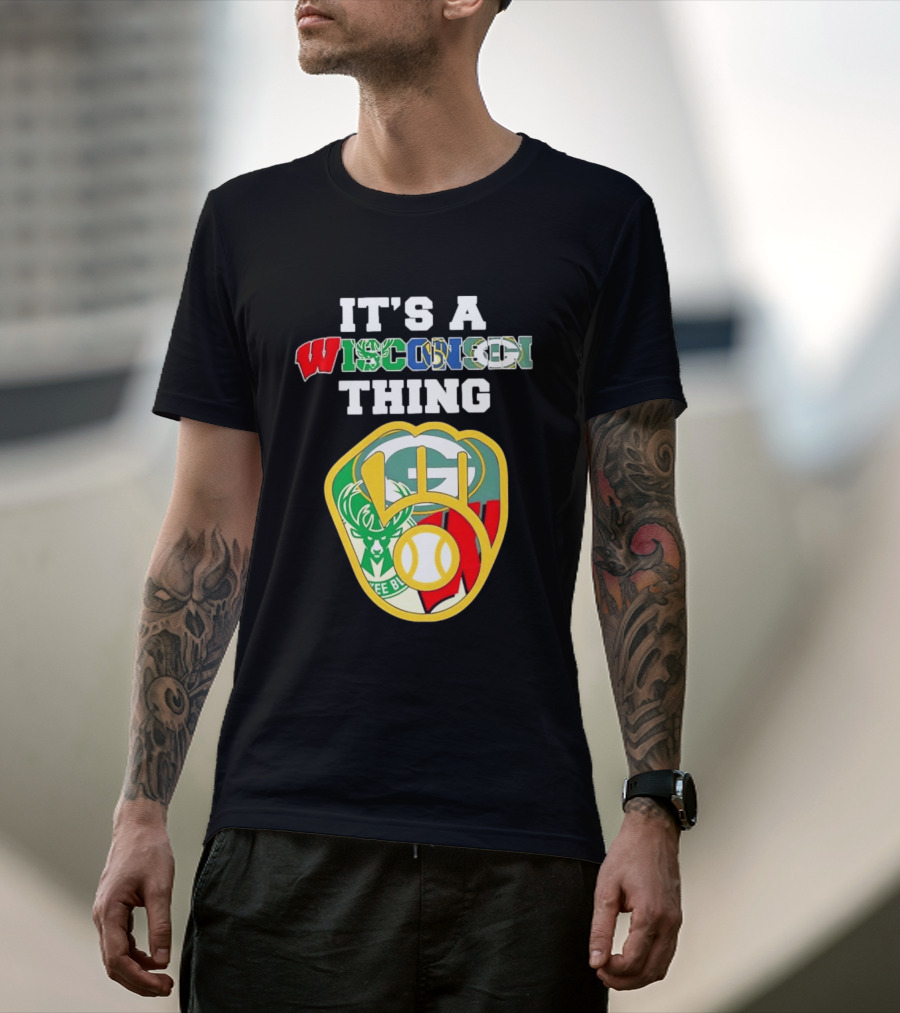 It's A Wisconsin Thing Brewers Bucks Packers Sports Logos T-Shirt