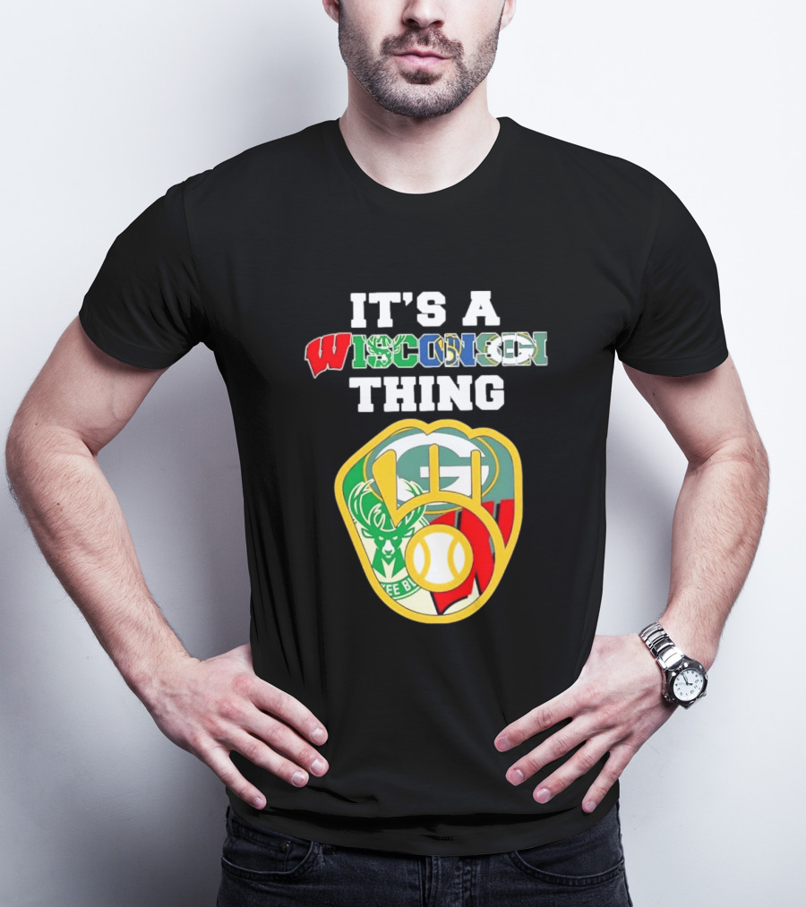 It's A Wisconsin Thing Brewers Bucks Packers Sports Logos T-Shirt