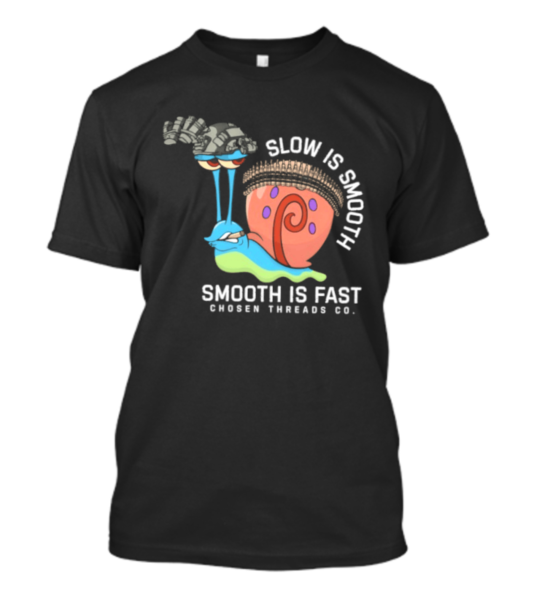 Slow Is Smooth Smooth Is Fast Snail Tactical Chosen Threads Co T-Shirt