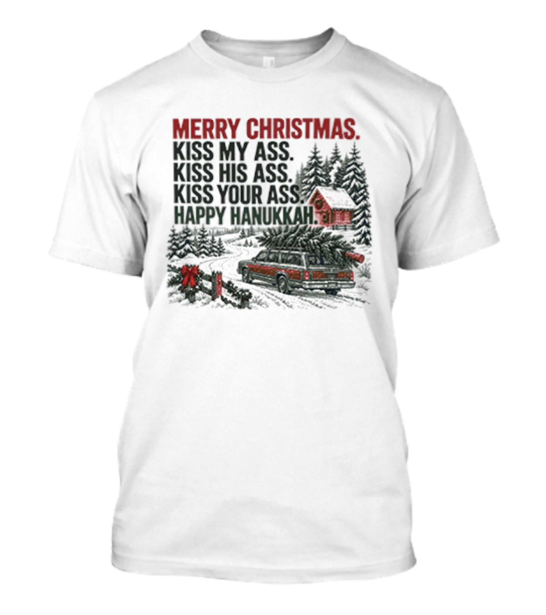 Merry Christmas Kiss My Ass Kiss His Ass Kiss Your Ass Happy Hanukkah Cabin Scene T-Shirt