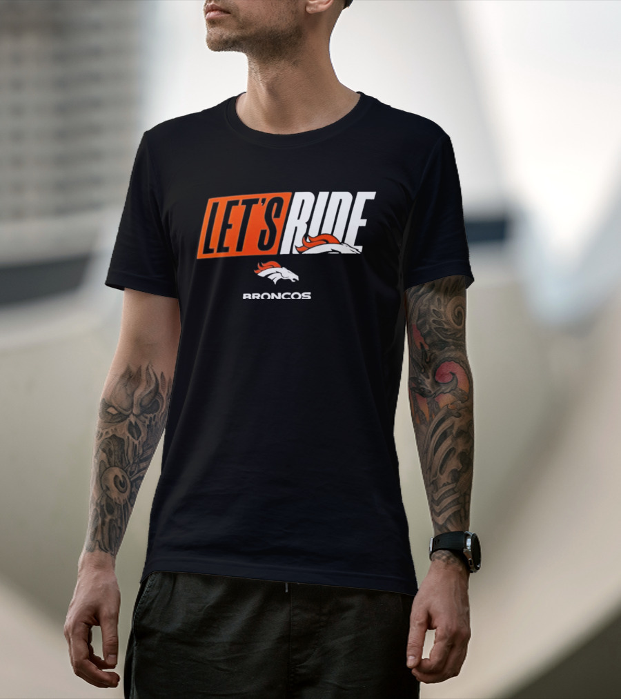 Denver Broncos Let's Ride Broncos Merchandise T-Shirt