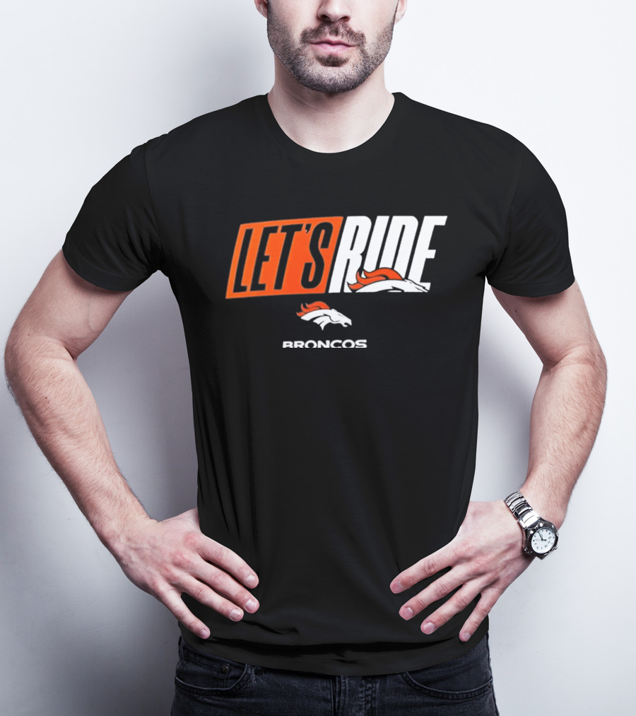 Denver Broncos Let's Ride Broncos Merchandise T-Shirt