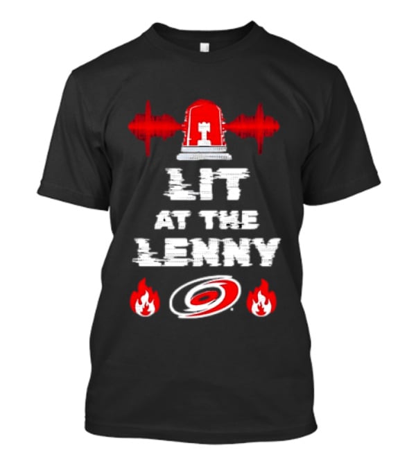 Lit At The Lenny Carolina Hurricanes Siren And Flames T-Shirt