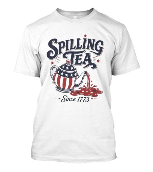 Spilling Tea Since 1773 American Flag Teapot T-Shirt