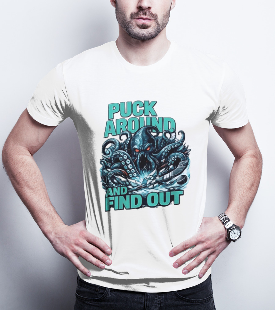 Kraken Puck Around And Find Out Hockey T-Shirt