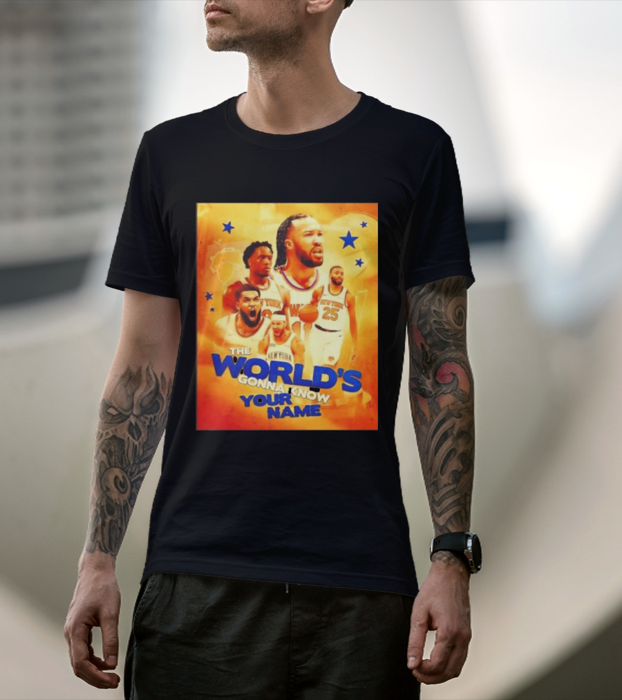New York Knicks The World's Gonna Know Your Name Basketball Stars T-Shirt