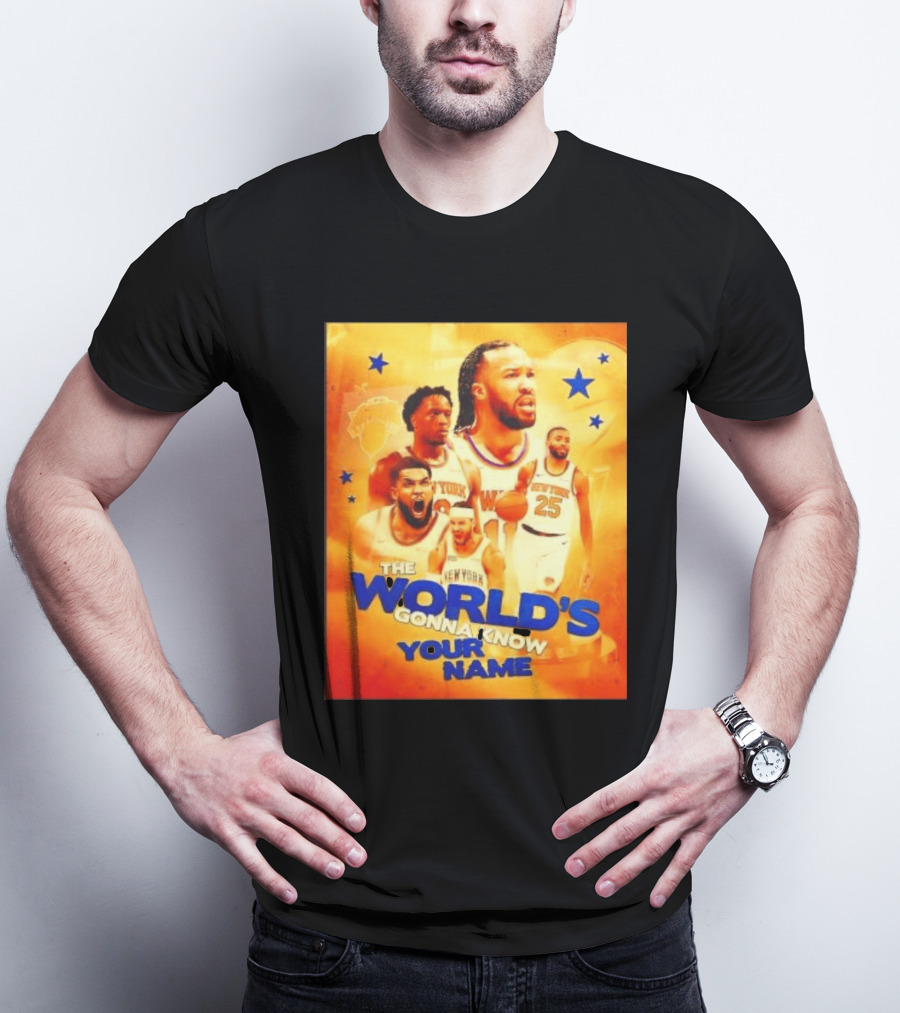 New York Knicks The World's Gonna Know Your Name Basketball Stars T-Shirt