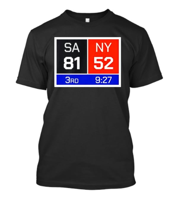 San Antonio Spurs Vs New York Knicks 81 52 Scoreboard 3rd Quarter 9:27 Left T-Shirt