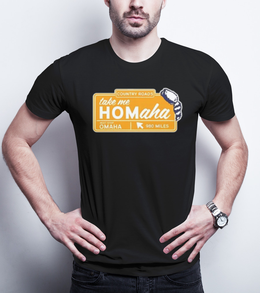 Take Me Homaha Country Roads Next Stop Omaha 980 Miles Sign T-Shirt