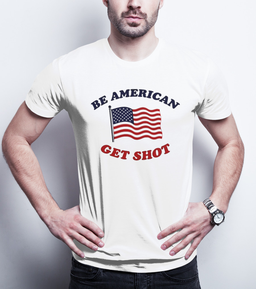 Be American Get Shot USA Flag T-Shirt