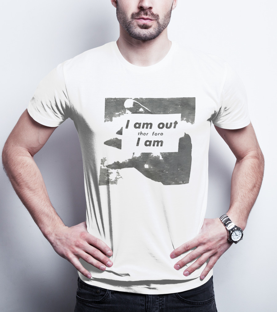 I Am Out Therefore I Am Torn Distressed Text Texture T-Shirt