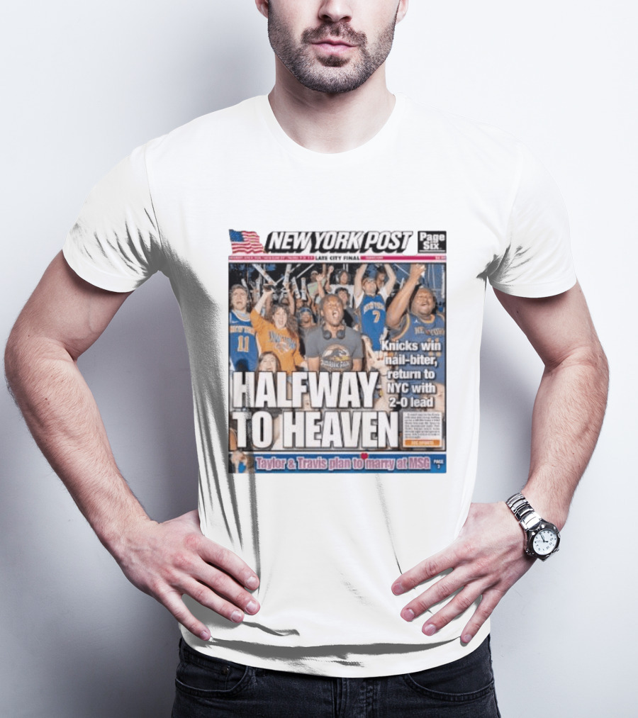 New York Knicks Halfway To Heaven New York Post 2 0 Lead Victory Celebration T-Shirt