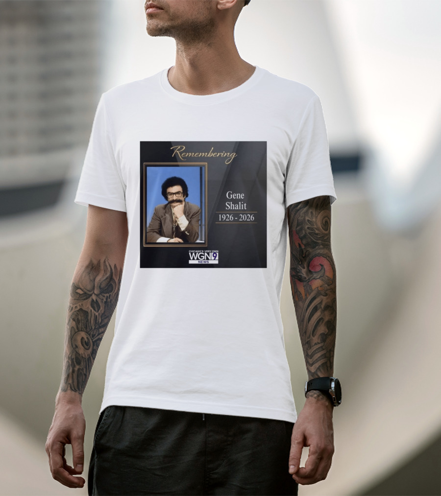 Remembering Gene Shalit Chicago's Very Own WGN 9 News Tribute 1926 2026 T-Shirt