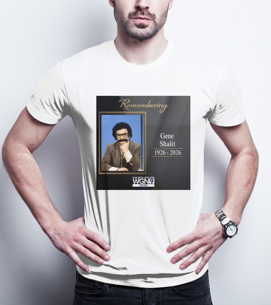 Remembering Gene Shalit Chicago's Very Own WGN 9 News Tribute 1926 2026 T-Shirt