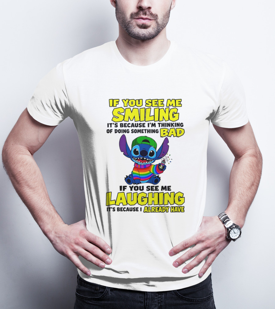 If You See Me Smiling It's Because I'm Thinking Of Doing Something Bad If You See Me Laughing It's Because I Already Have Stitch Disney T-Shirt