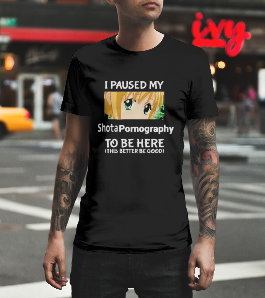 I Paused My Shota Pornography To Be Here Anime Meme T-Shirt