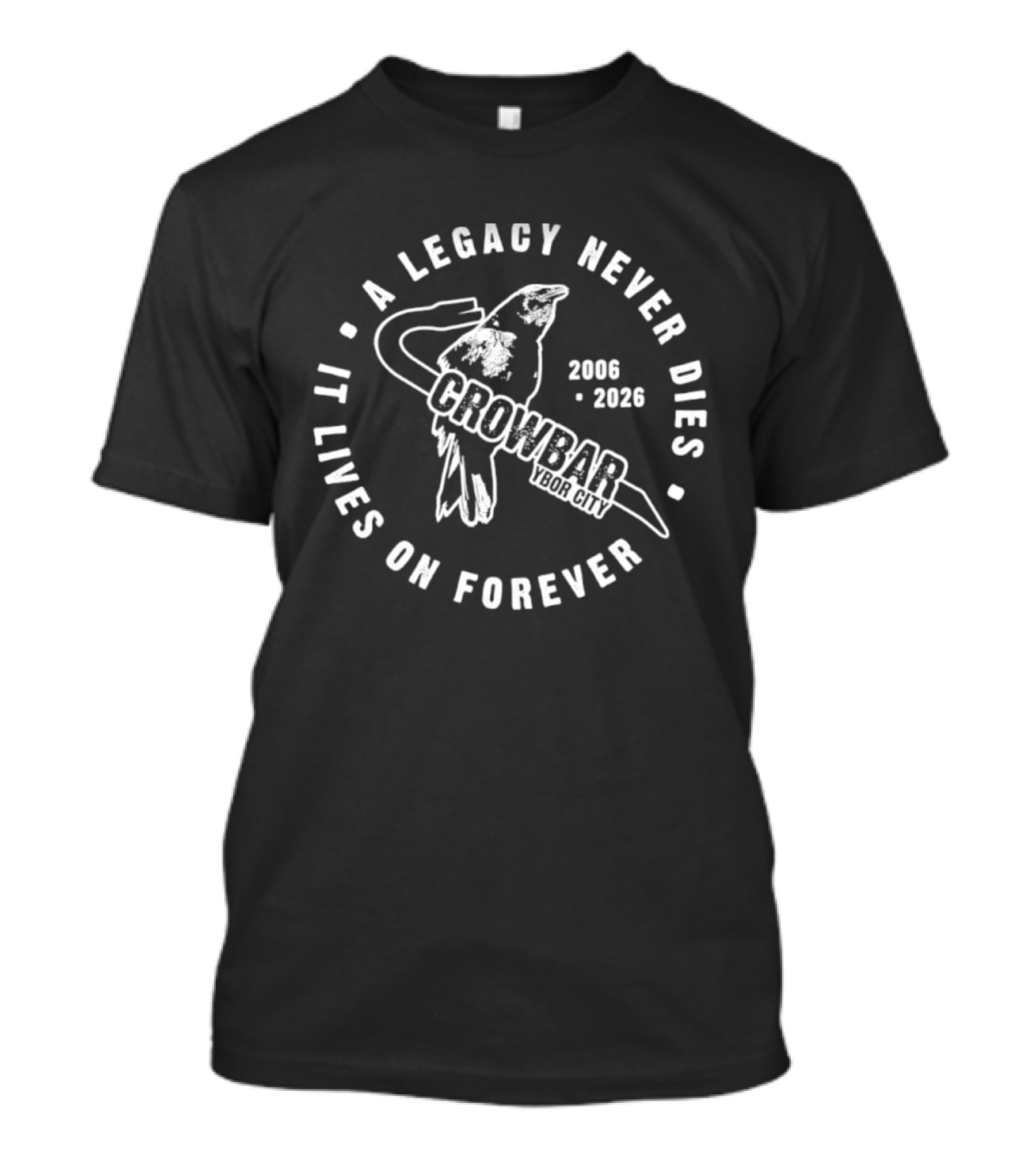 Crowbar Ybor City A Legacy Never Dies It Lives On Forever 2006 2026 T-Shirt