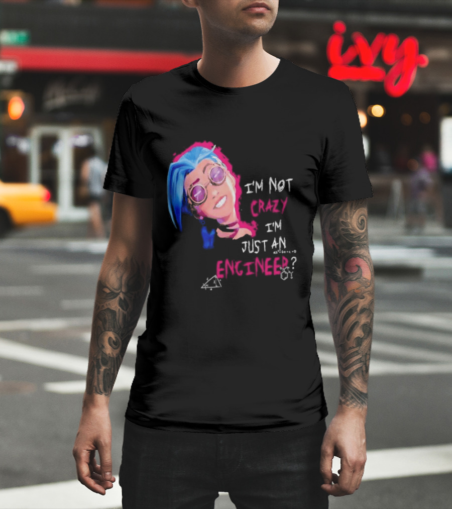 Jinx I'm Not Crazy I'm Just An Engineer T-Shirt