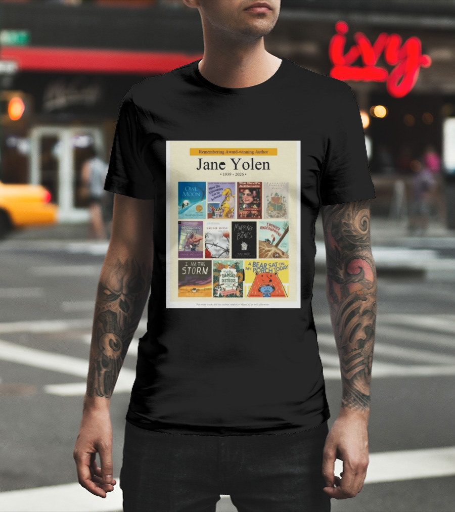 Remembering Award Winning Author Jane Yolen Owl Moon How Do Dinosaurs Go To School The Devil's Arithmetic Mapping The Bones 1939 2026 T-Shirt