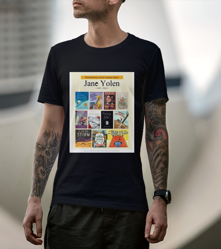 Remembering Award Winning Author Jane Yolen Owl Moon How Do Dinosaurs Go To School The Devil's Arithmetic Mapping The Bones 1939 2026 T-Shirt