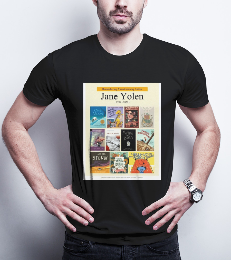 Remembering Award Winning Author Jane Yolen Owl Moon How Do Dinosaurs Go To School The Devil's Arithmetic Mapping The Bones 1939 2026 T-Shirt