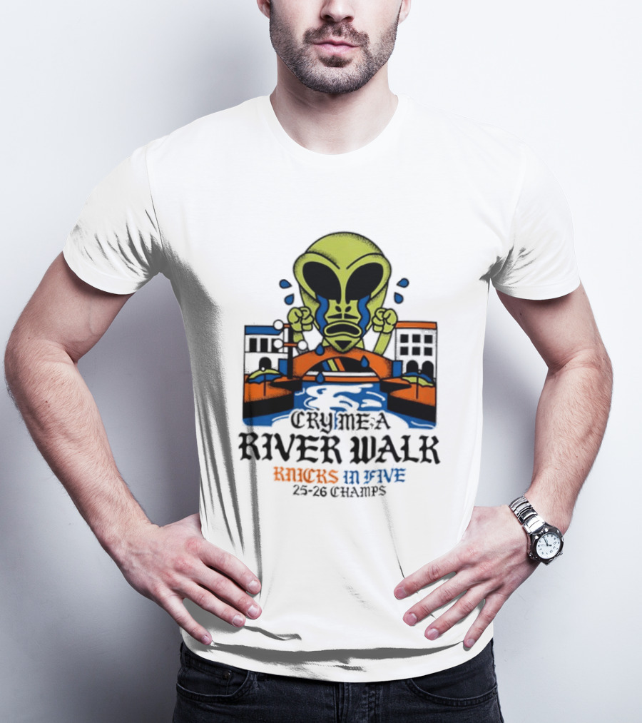 Cry Me A River Walk Knicks In Five 25 26 Champs Alien T-Shirt