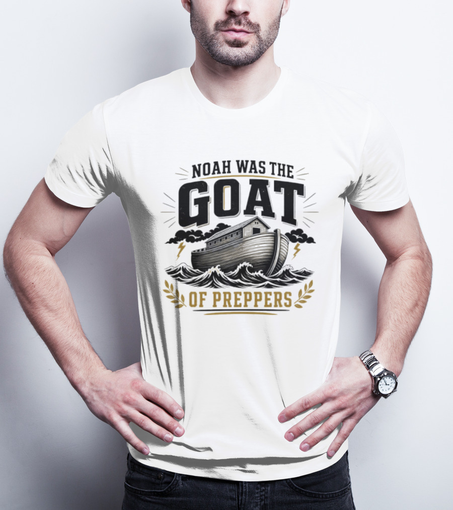 Noah Was The GOAT Of Preppers Ark Bible Survivalist Christian Religious T-Shirt