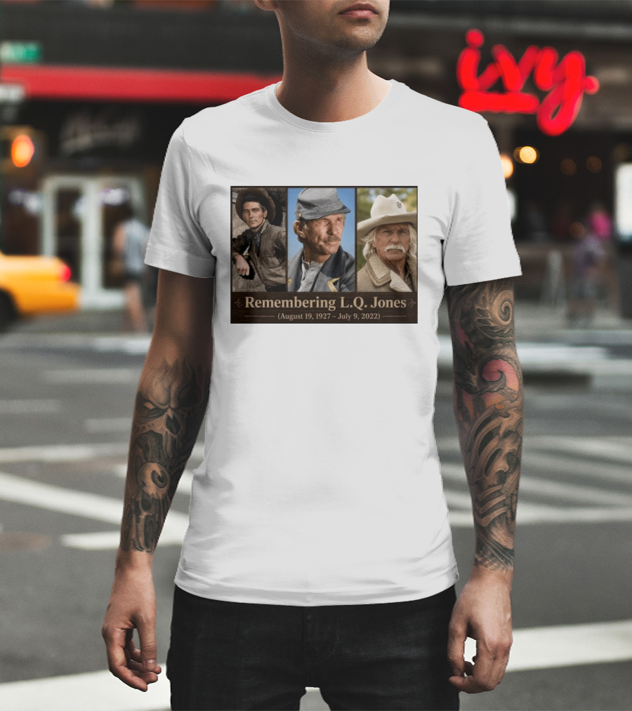Remembering L.Q. Jones August 19 1927 July 9 2022 Western Legacy And Iconic Roles T-Shirt