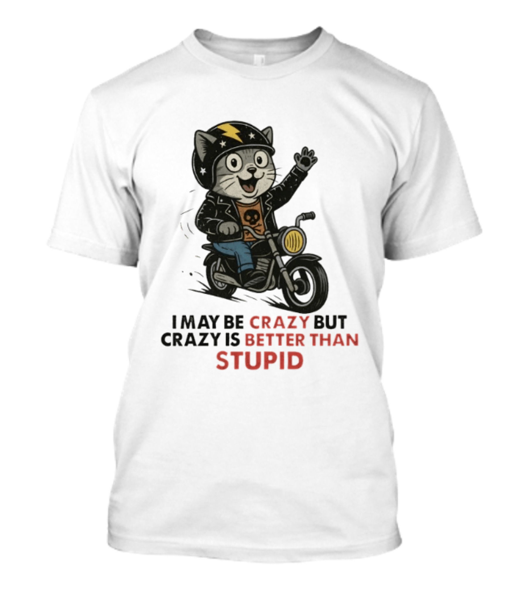 I May Be Crazy But Crazy Is Better Than Stupid Cat Biker Adventure T-Shirt