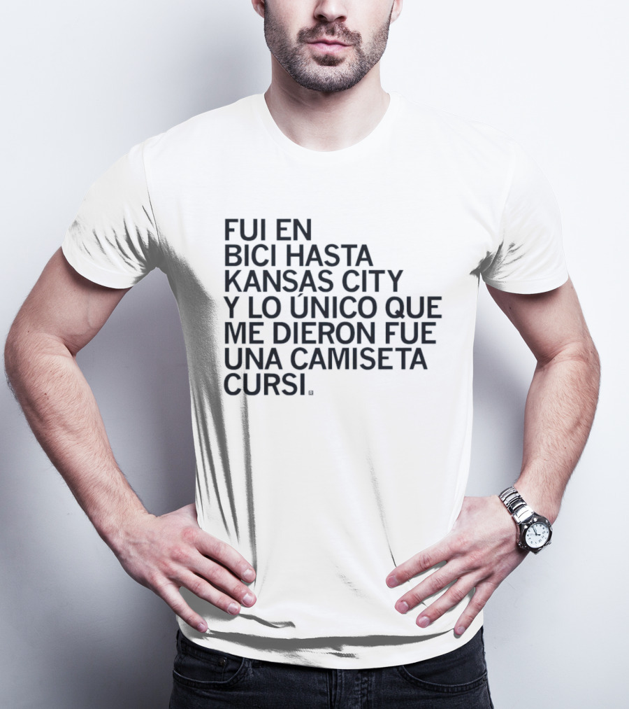 Fui En Bici Hasta Kansas City Y Lo Unico Que Me Dieron Fue Una Camiseta Cursi T-Shirt
